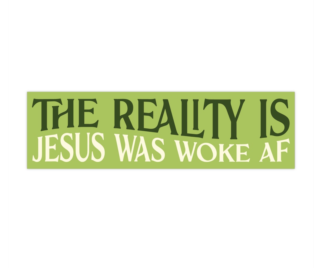Jesus Was Woke AF Bumper Sticker - Progressive Christian Car Decal - Etsy