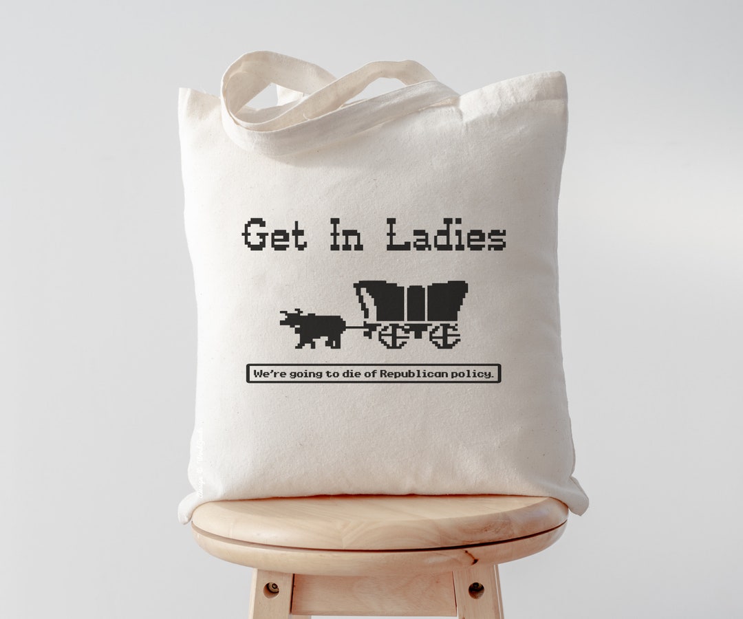 Feminist Liberal Tote Bag, We're Going to Die of Republican Policy ...