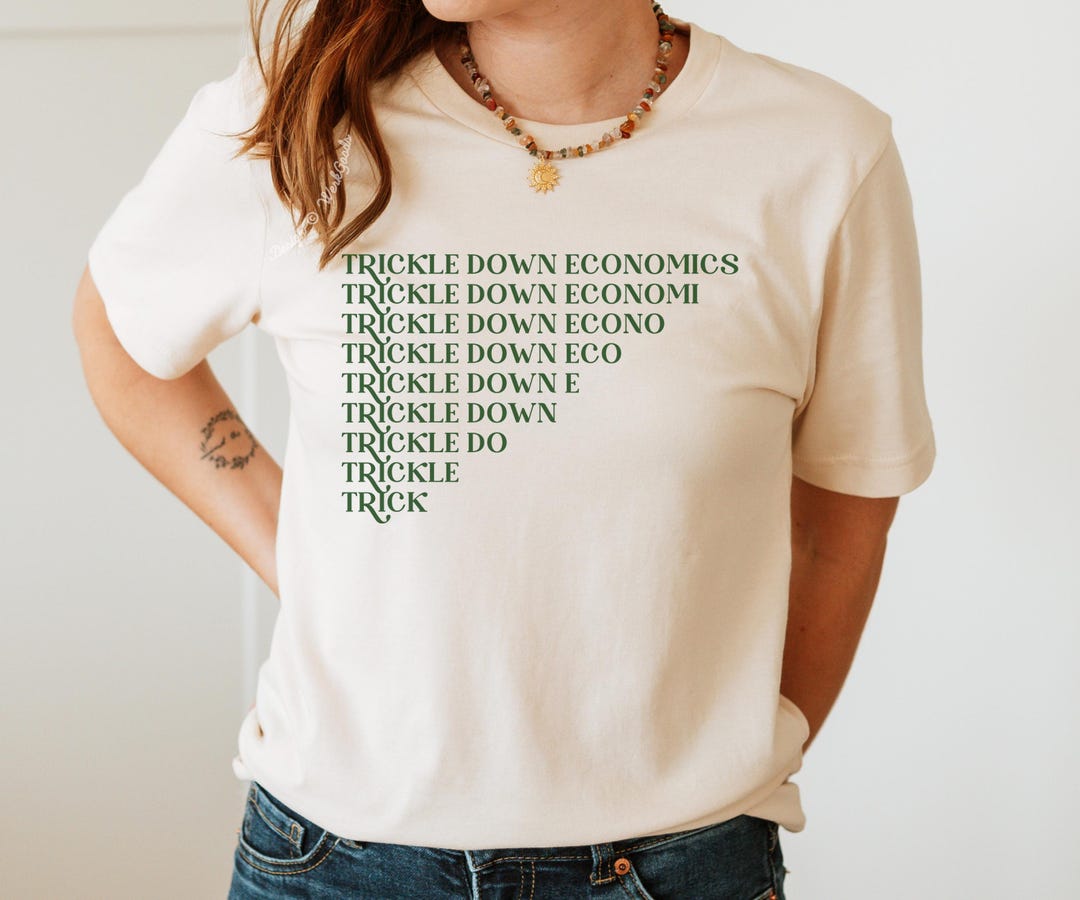 Trickle Down Economics T-shirt, Economics Shirt, Tax the Rich Shirt ...