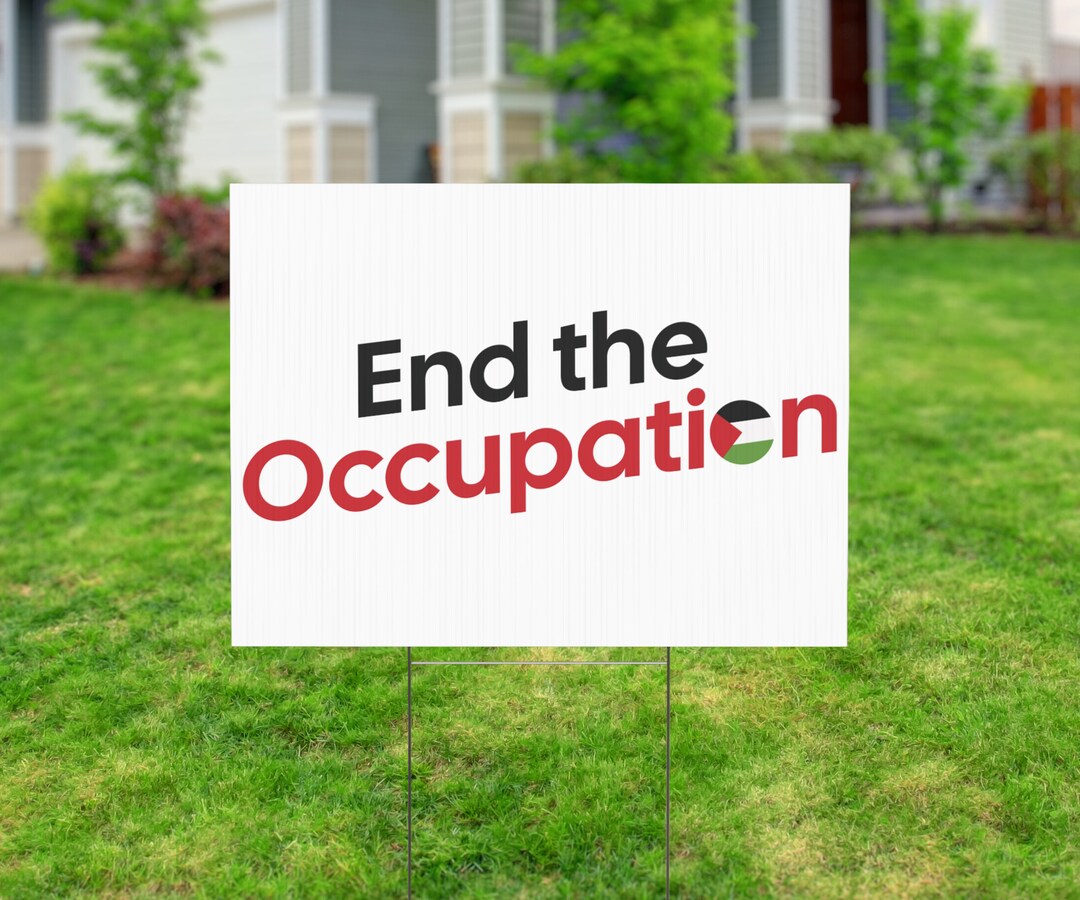 End the Occupation Sign, Palestine Yard Sign With Metal H Stand, Free ...