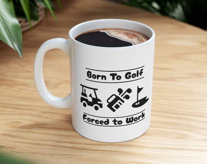 Golf Lover Mug, Funny Golf Mug Golf Gift, Born to Golf Forced to Work ...
