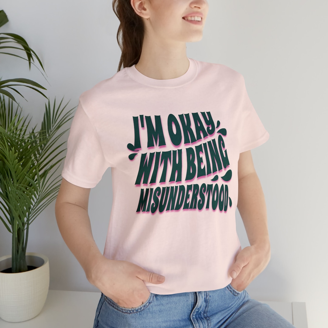 I'm Okay With Being Misunderstood T-shirt - Etsy