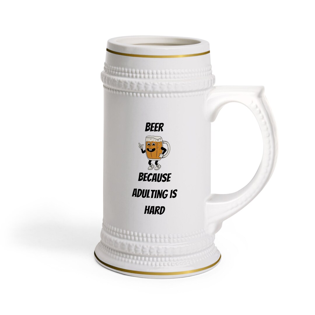 Beer Because Adulting is Hard Beer Stein Mug, Beer Mug, Funny Beer ...
