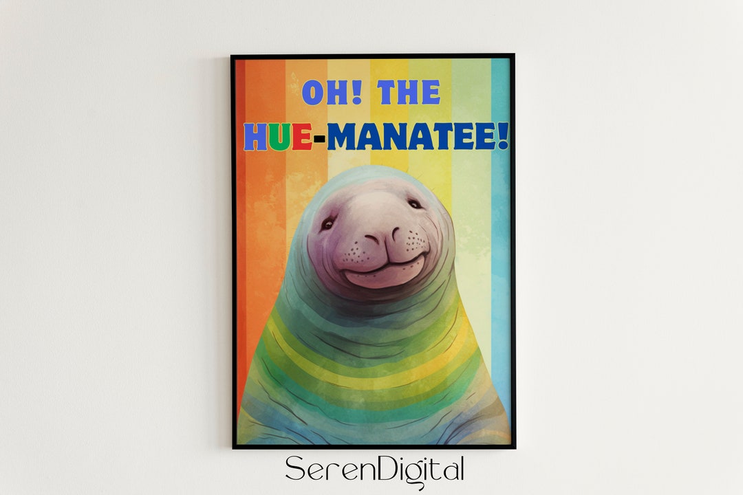 Oh the Hue-manatee Printable Art, Manatee Wallart Meme, Funny Art Print ...