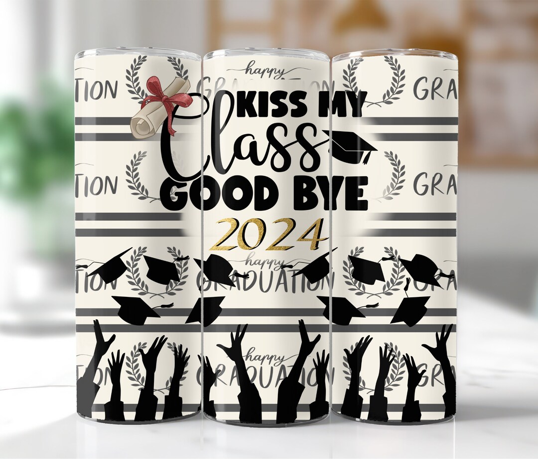Kiss My Class Goodbye 2024 Graduation Tumbler Stainless Steel 20oz W ...