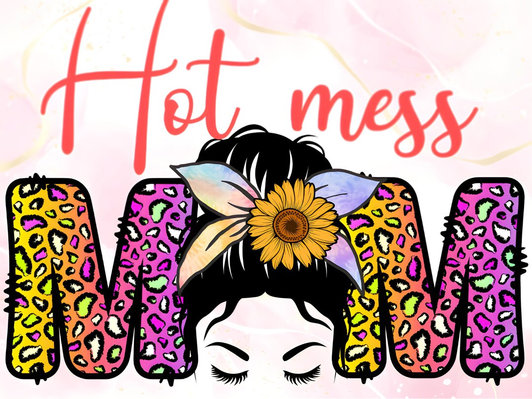 Mom Love Hot Mess Mom Messy Bun Png Sublimation Design Download, Mother ...
