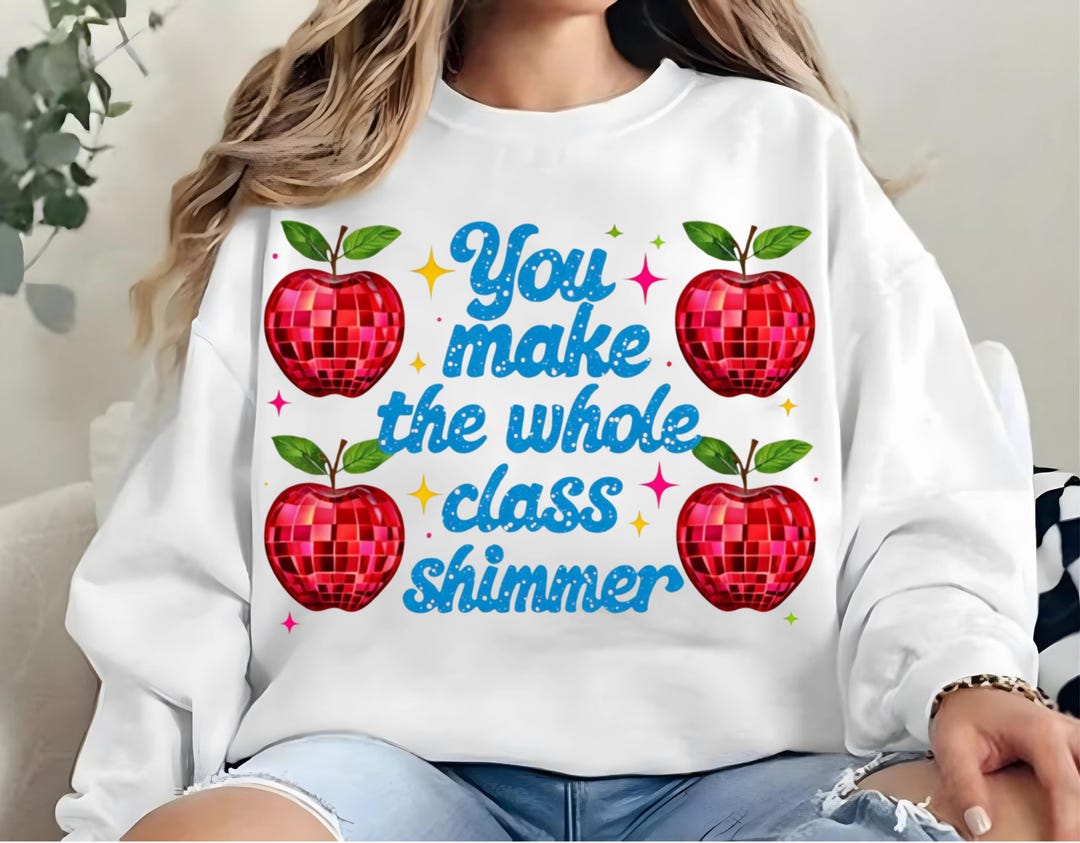 You Make the Whole Class Shimmer PNG Svg,cute Teacher Sublimation,apple ...