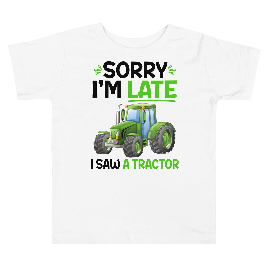 Sorry I'm Late I Saw A Tractor T-shirt I Saw A Tractor - Etsy