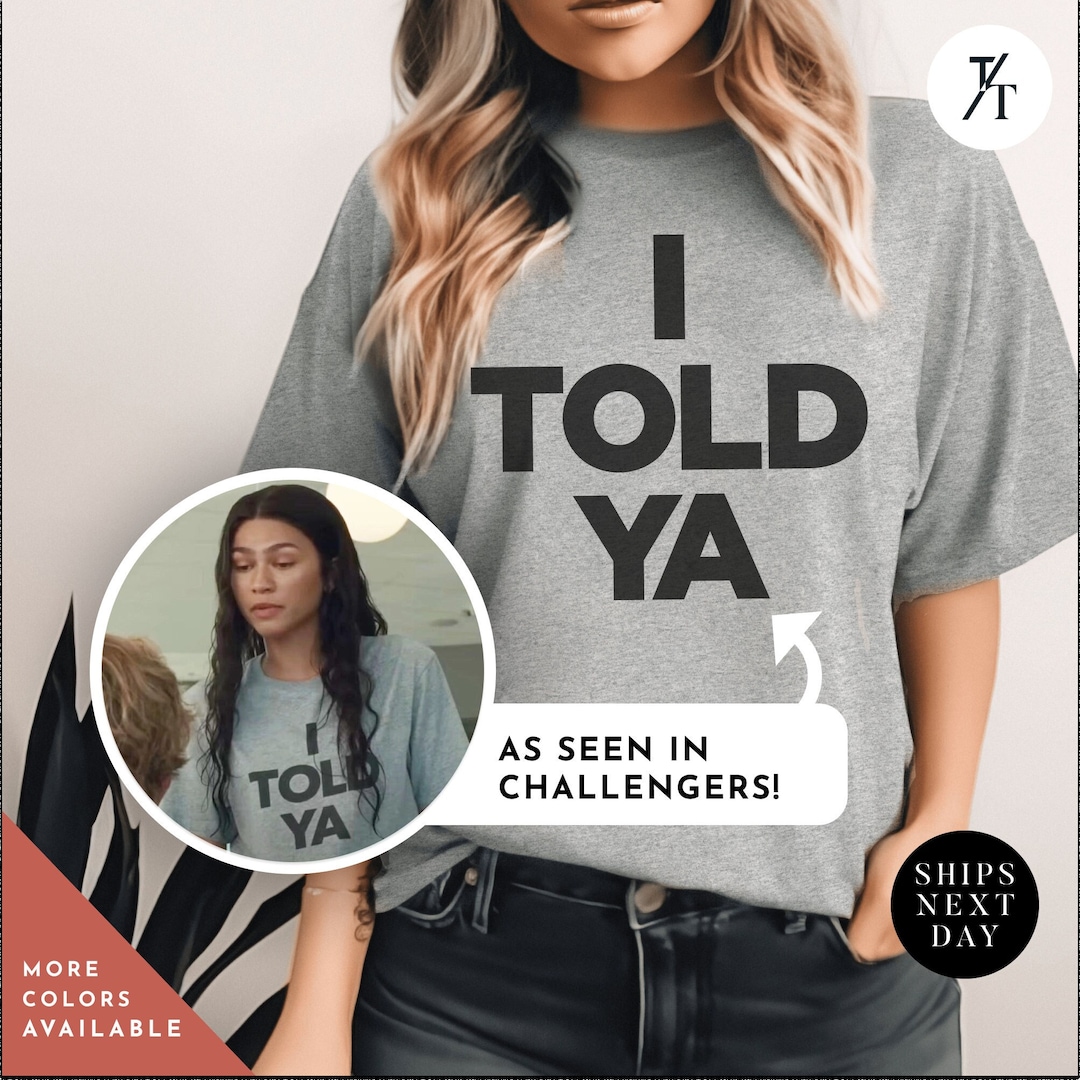 I Told Ya Tshirt, Zendaya Movie, Meme Shirt, Shirt Zendaya, I Told Ya ...