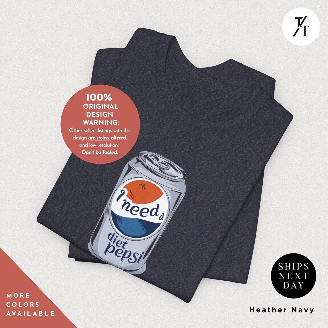 I Need a Diet Pepsi Shirt, Diet Pepsi Gift, Soda Lover Gift for Her ...