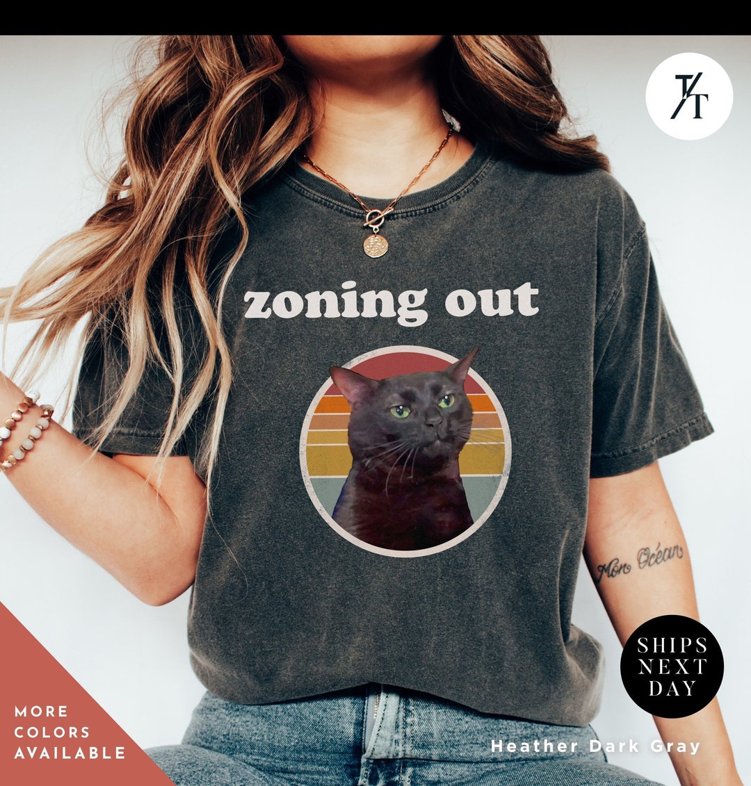 Zoning Out Shirt Black Cat Zoning Out, Black Cat Meme Tee, Funny ...
