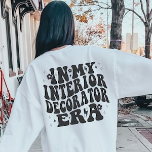 In My Interior Decorator Era Sweatshirt, Interior Decorator Gift ...