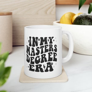In My Masters Degree Era Mug, MBA, Masters Era Mug, Grad Student ...