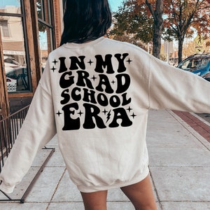 In My Grad School Era Sweatshirt, Grad School Shirt, Funny Grad School ...