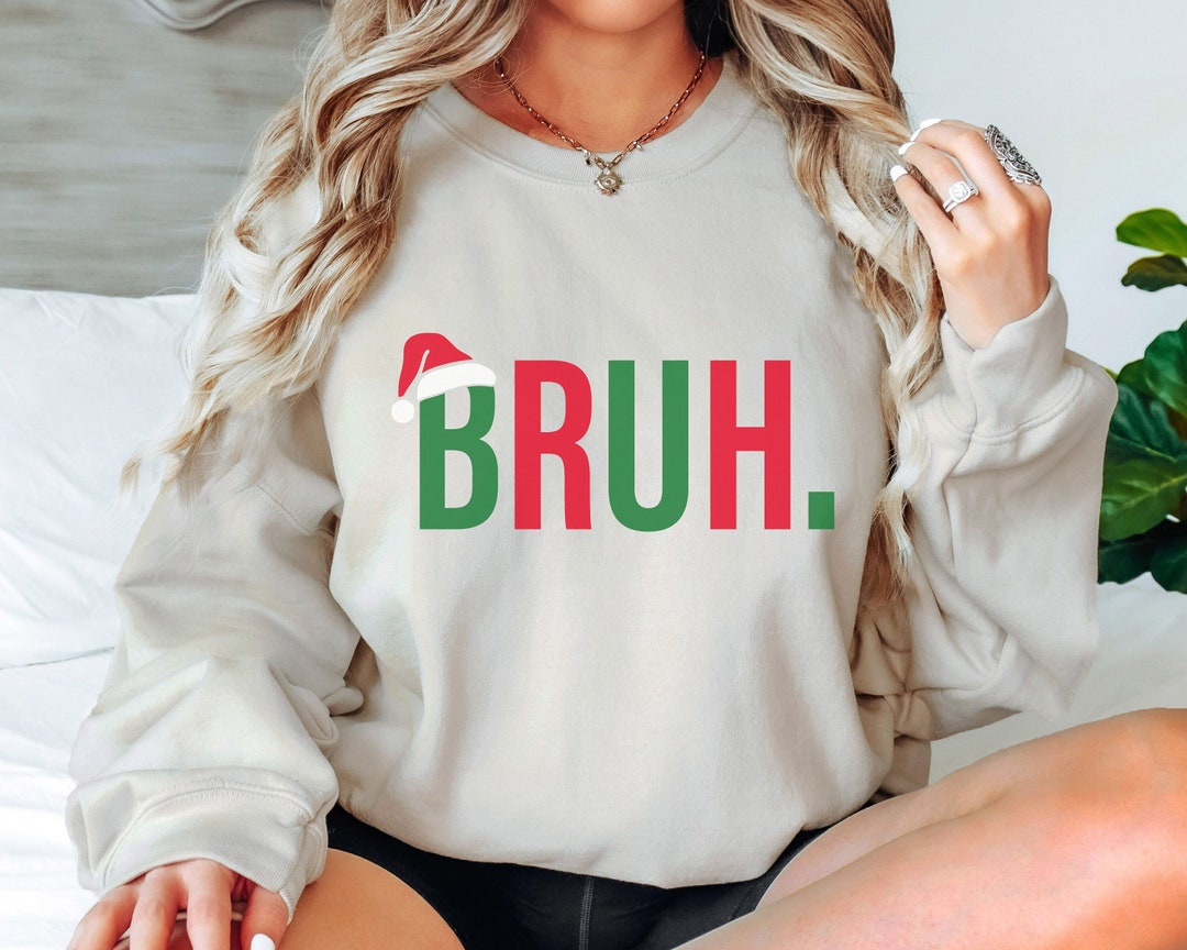 Funny Bruh Christmas Sweatshirt, Bruh Shirt, Funny Sweatshirt ...