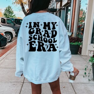 In My Grad School Era Sweatshirt, Grad School Shirt, Funny Grad School ...