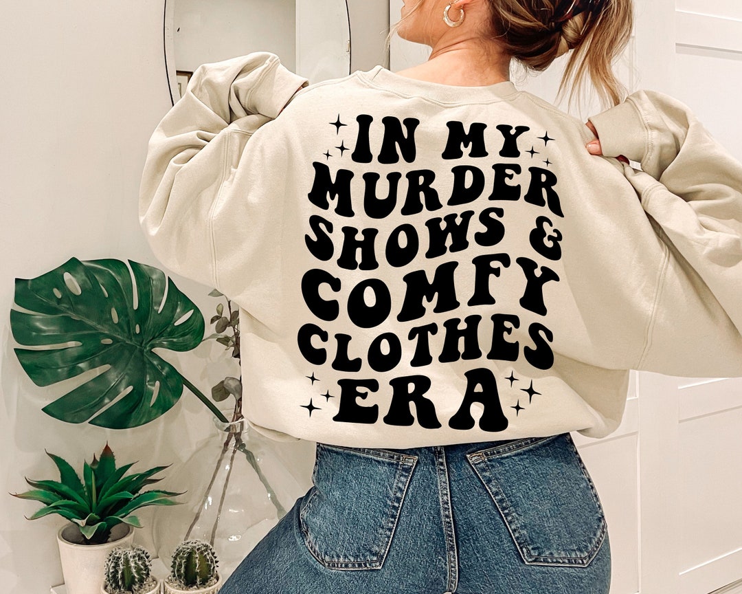 In My Murder Shows & Comfy Clothes Era, Funny True Crime Shirt, True ...
