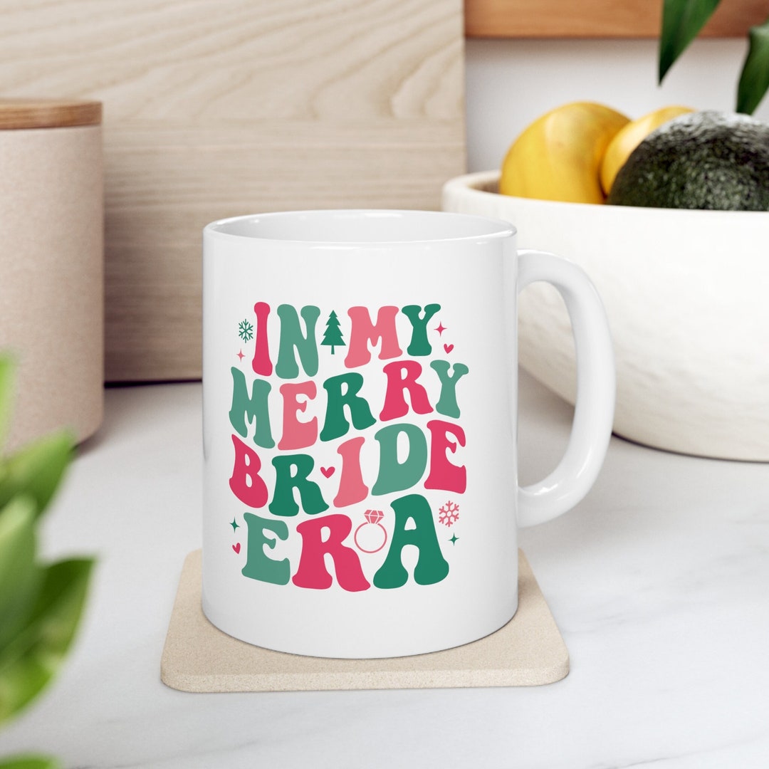 In My Merry Bride Era Mug, Christmas Bride Gift, Bride to Be Mug, Gift ...
