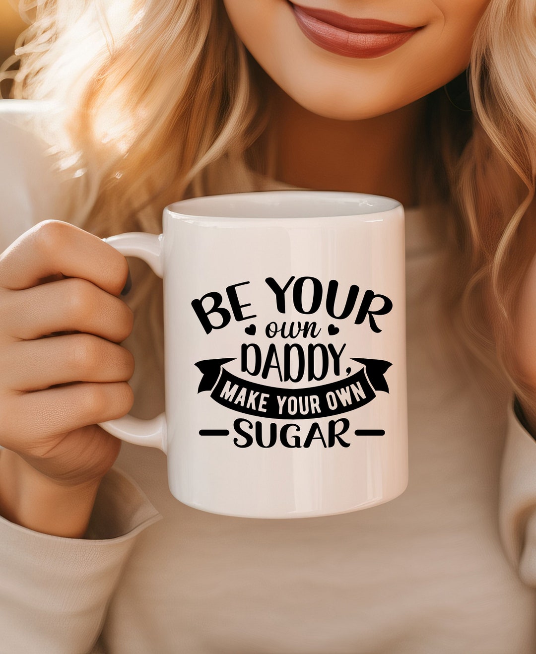 Be Your Own Daddy Make Your Own Sugar Mug, Motivational Mug, Snarky Mug ...