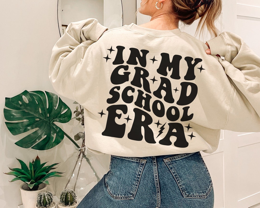 In My Grad School Era Sweatshirt, Grad School Shirt, Funny Grad School ...