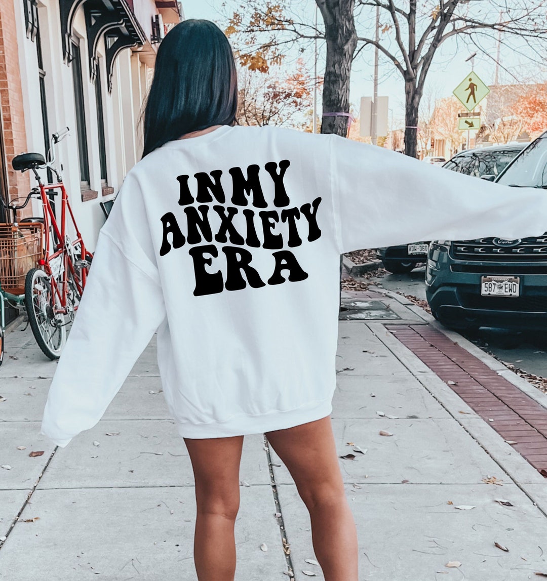 In My Anxiety Era Sweatshirt, Trendy Anxiety Shirt, Sarcastic Shirt ...