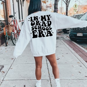 In My Grad School Era Sweatshirt, Grad School Shirt, Funny Grad School ...
