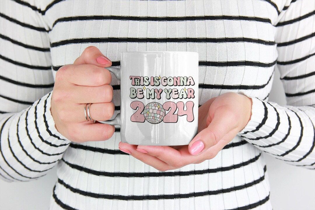 This is Gonna Be My Year 2024 Coffee Mug, 2024 New Year Mug ...
