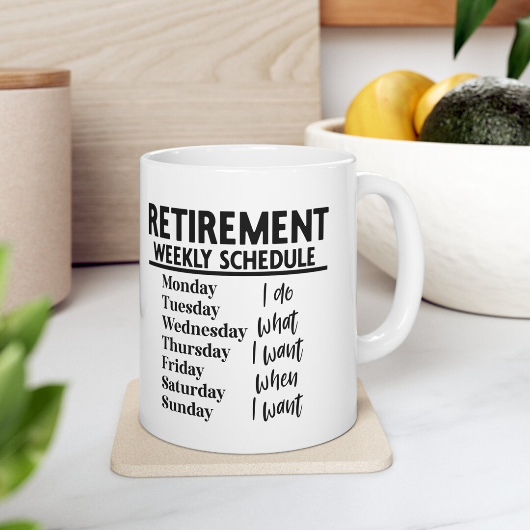 Retirement Weekly Schedule Mug, Snarky Coffee Mug, Sassy Coffee Mug ...