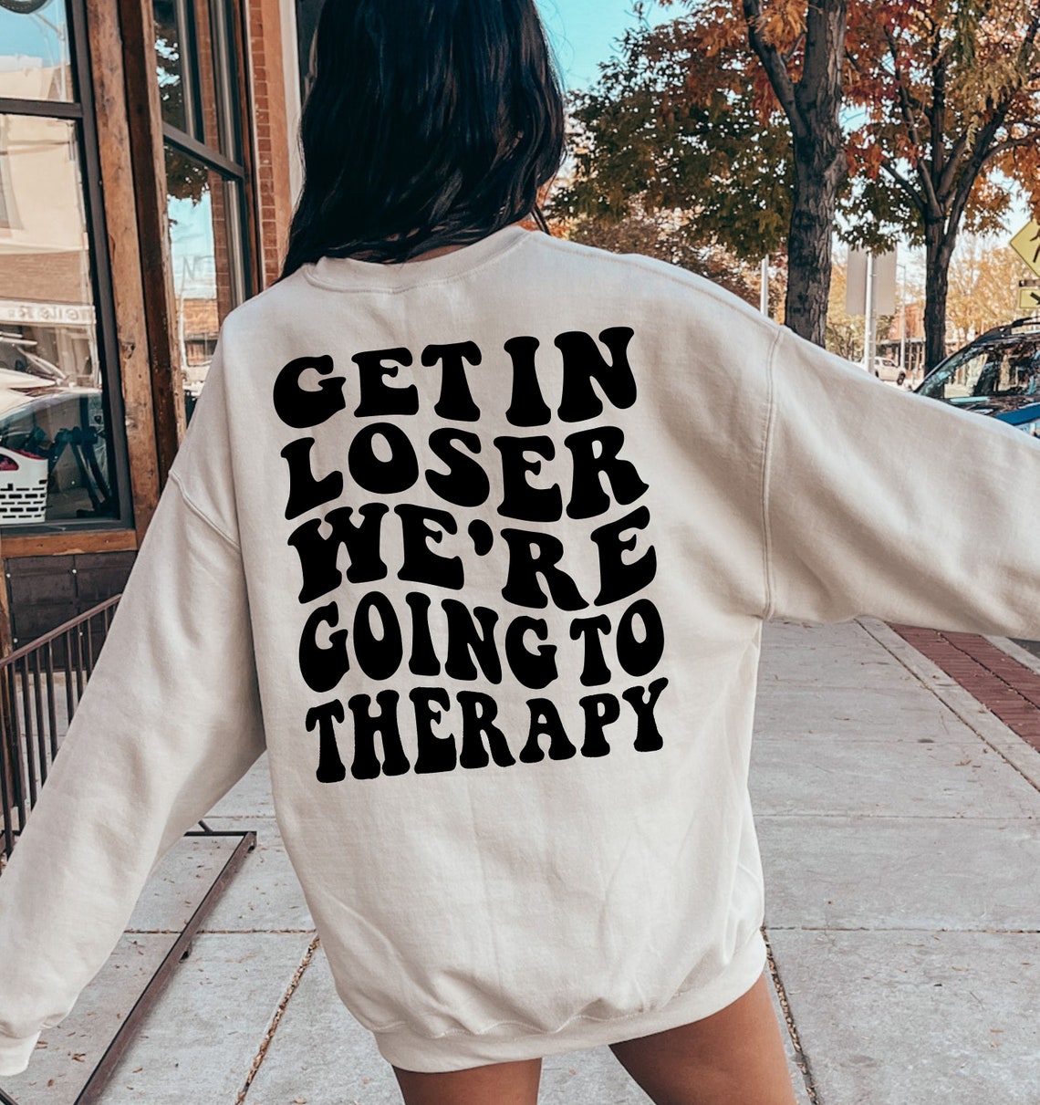 Get in Loser We're Going to Therapy Sweatshirt, Mental Health Shirt ...