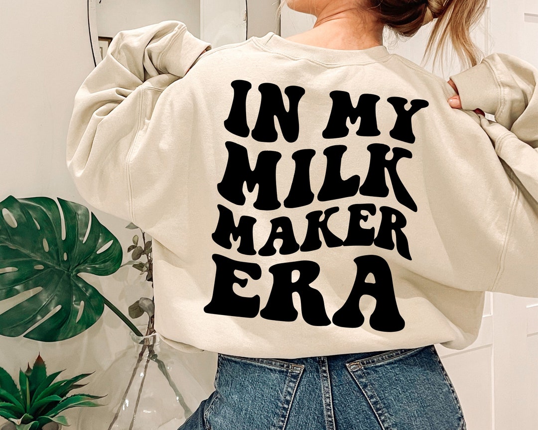 In My Milk Maker Era Sweatshirt, Breastfeeding Mama, Breastfeeding ...