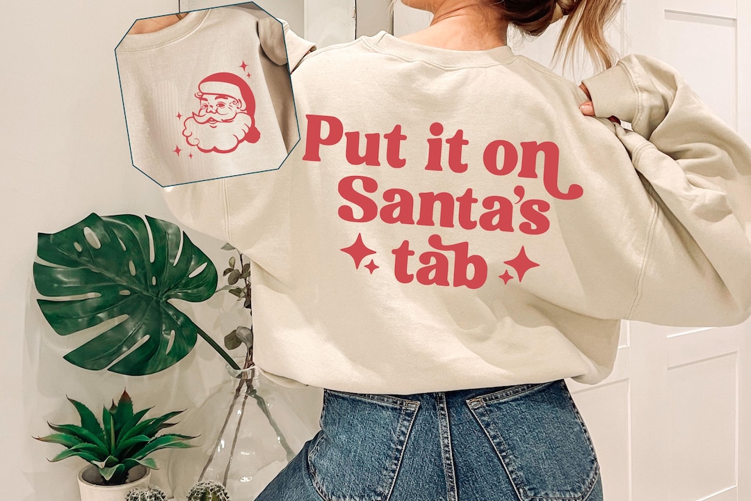 Put It on Santas Tab Sweatshirt, Santa Shirt, Christmas Shirt, Put It ...
