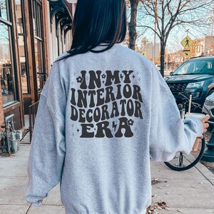 In My Interior Decorator Era Sweatshirt, Interior Decorator Gift ...