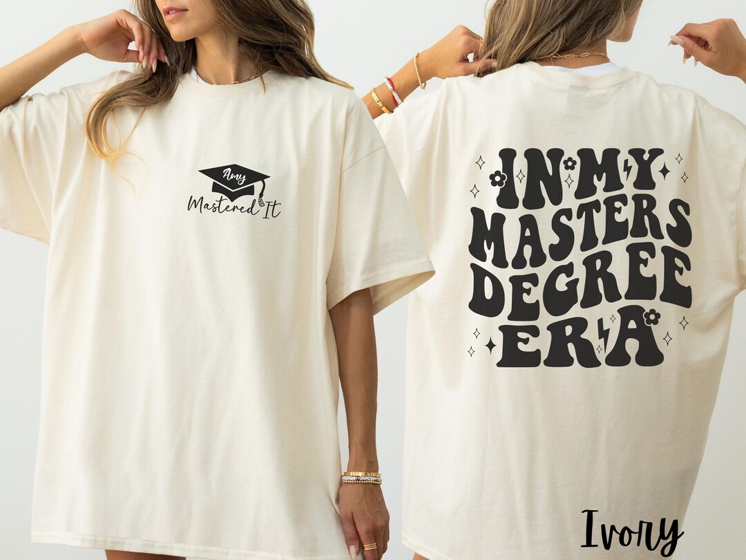 In My Masters Degree Era Front & Back Shirt, Masters Degree, Masters ...