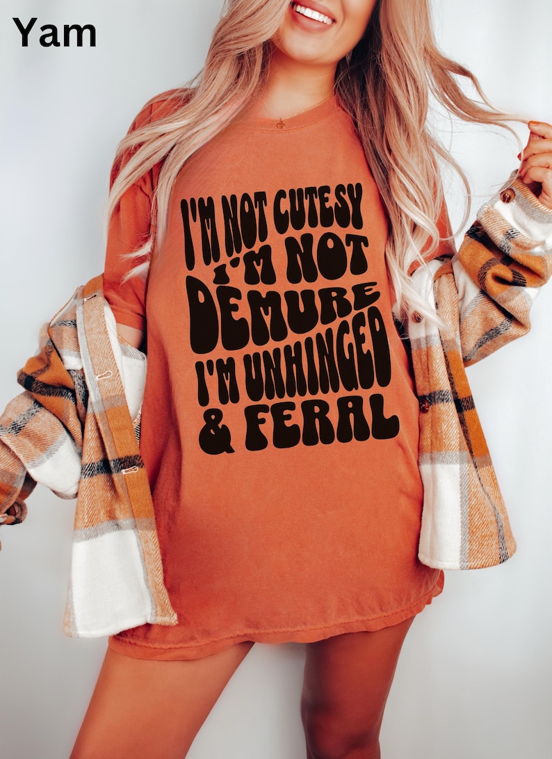 I'm Not Demure T-shirt, Funny Meme Shirt, Feral Tee, Unhinged, Funny ...