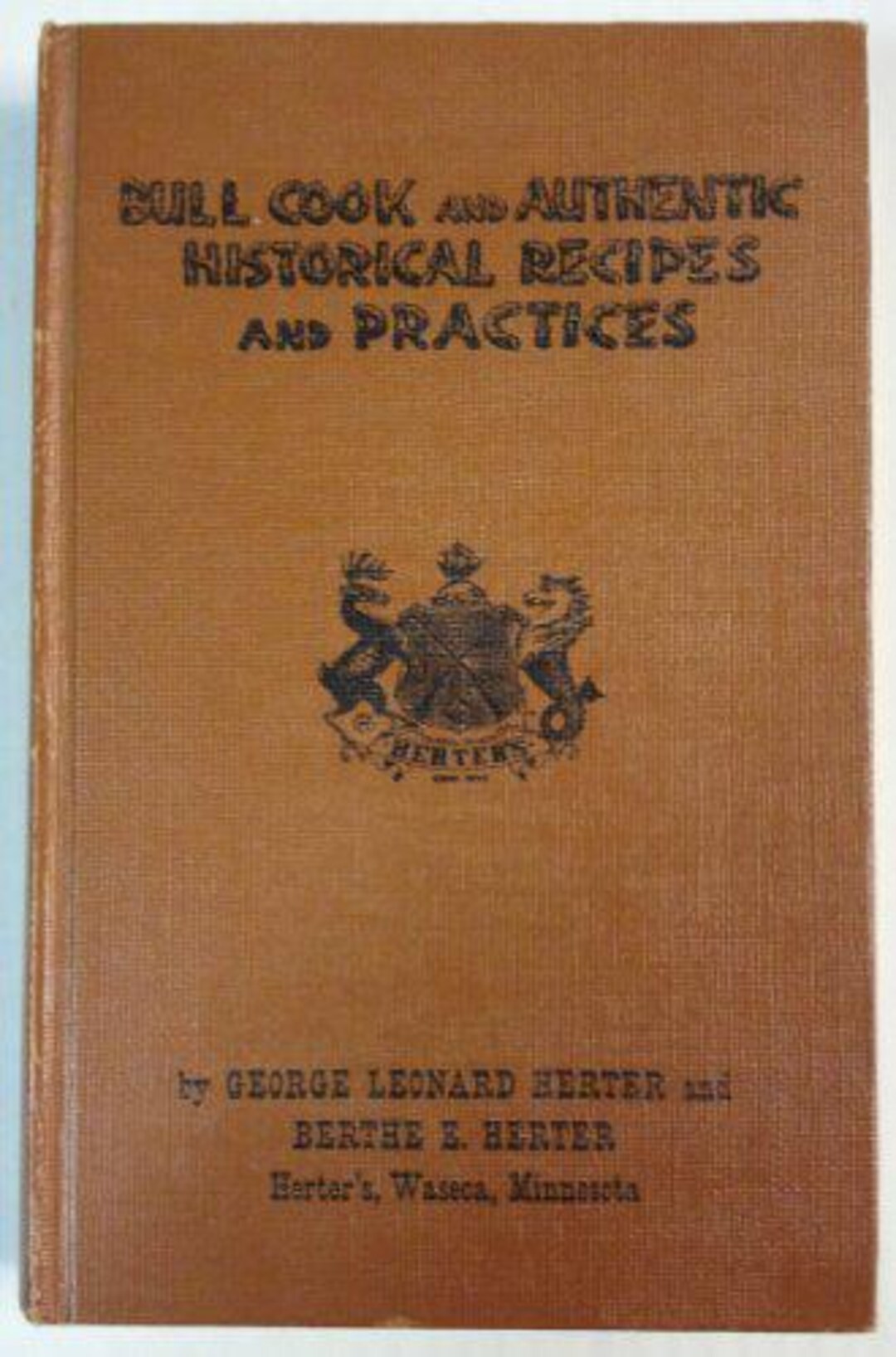 Bull Cook & Authentic Historical Recipes {and}practices. Hardback 1963 ...
