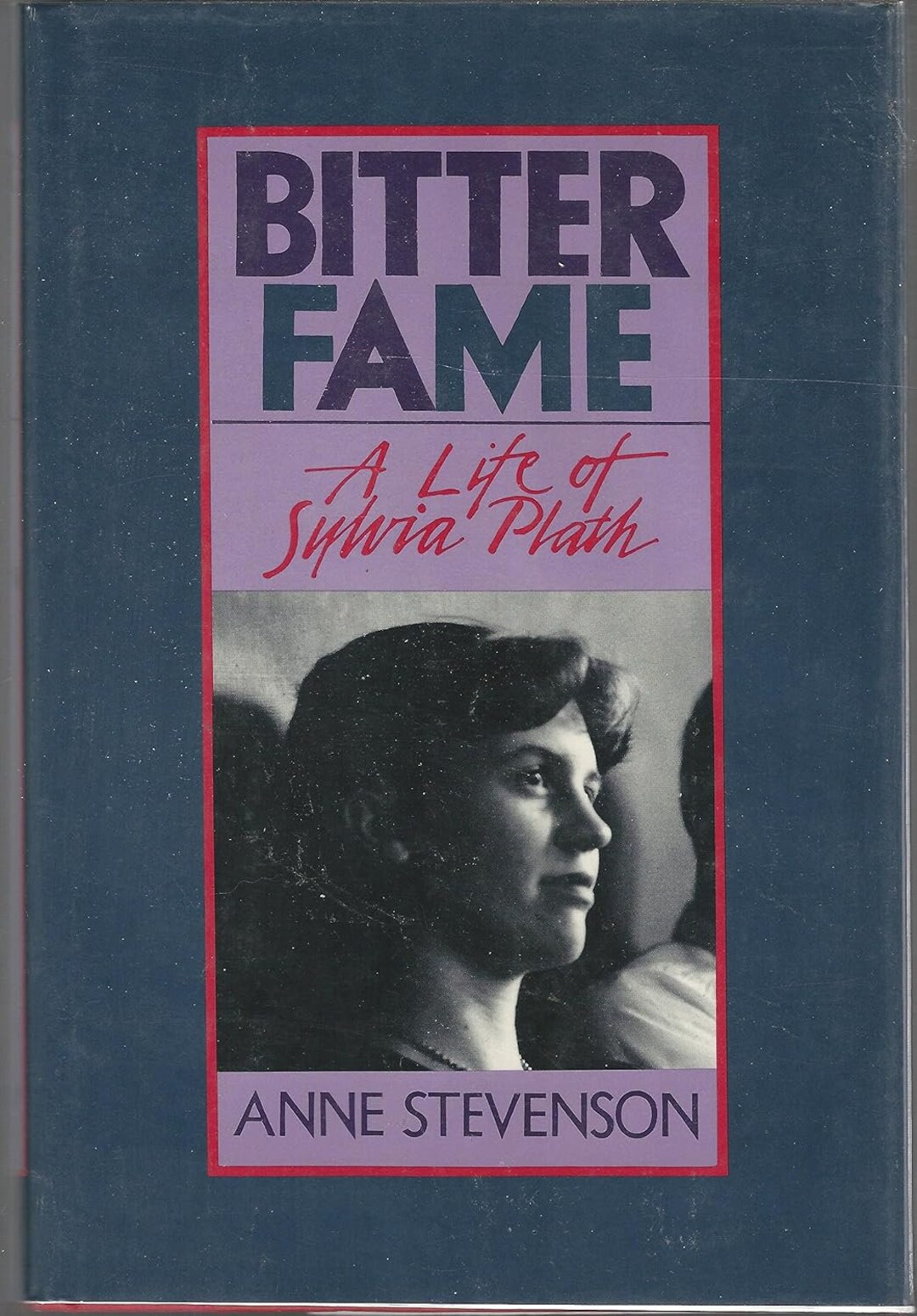 Anne Stevenson, Bitter Fame: A Life of Sylvia Plath, First Edition and ...