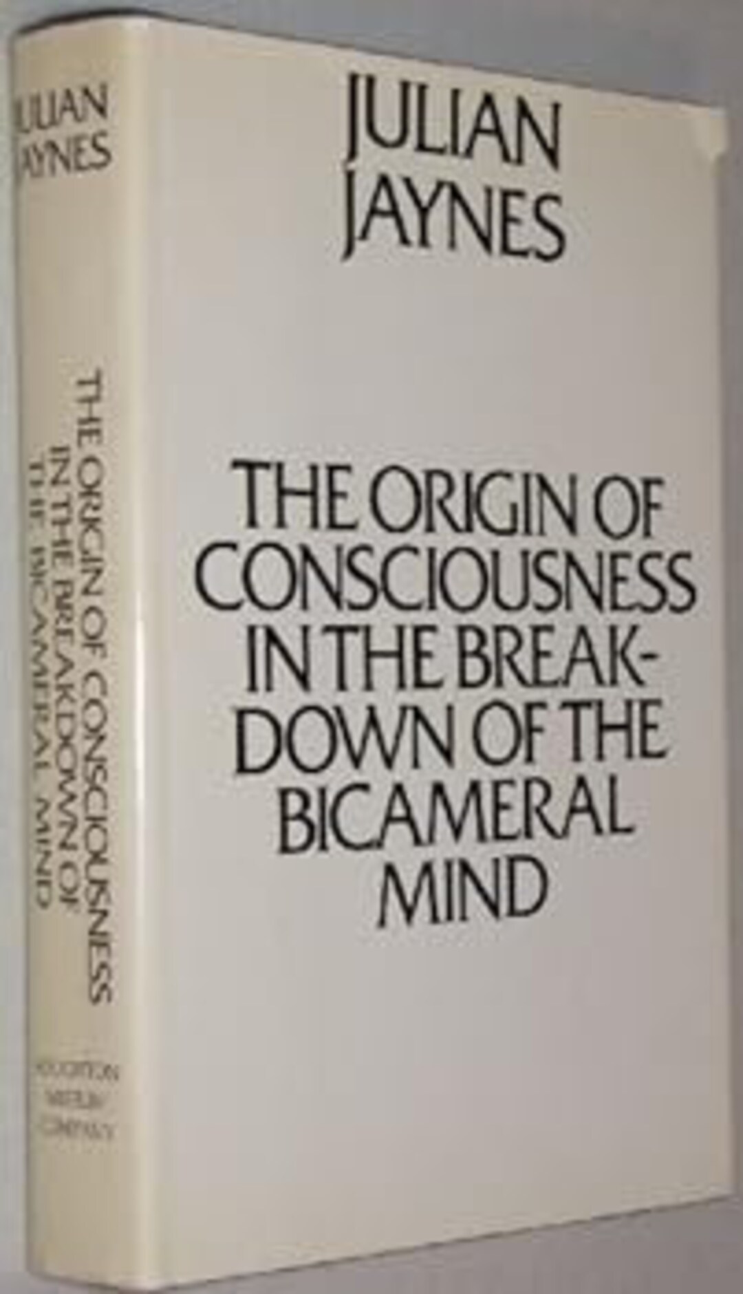 Julian Jaynes, the Origin of Consciousness in the Breakdown of the ...