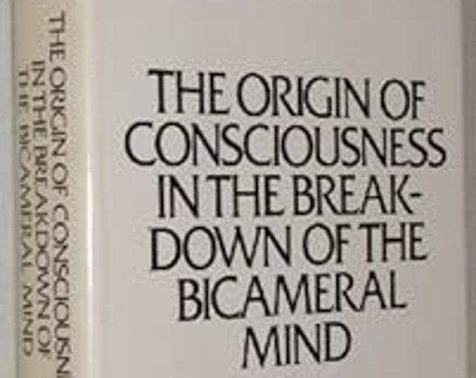Julian Jaynes, the Origin of Consciousness in the Breakdown of the ...