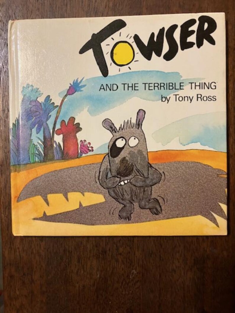 Towser and the Terrible Thing, First American Edition, Tony Ross ...