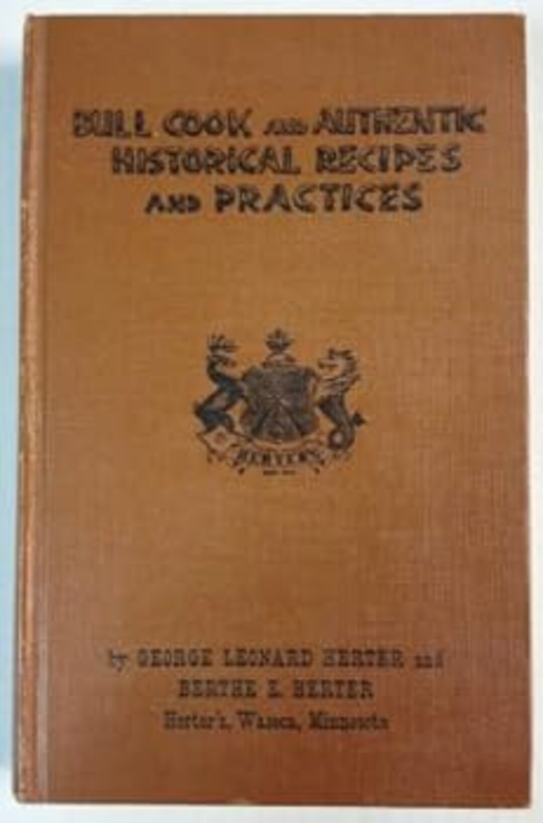 Bull Cook and Authentic Historical Recipes and Practices, by George ...