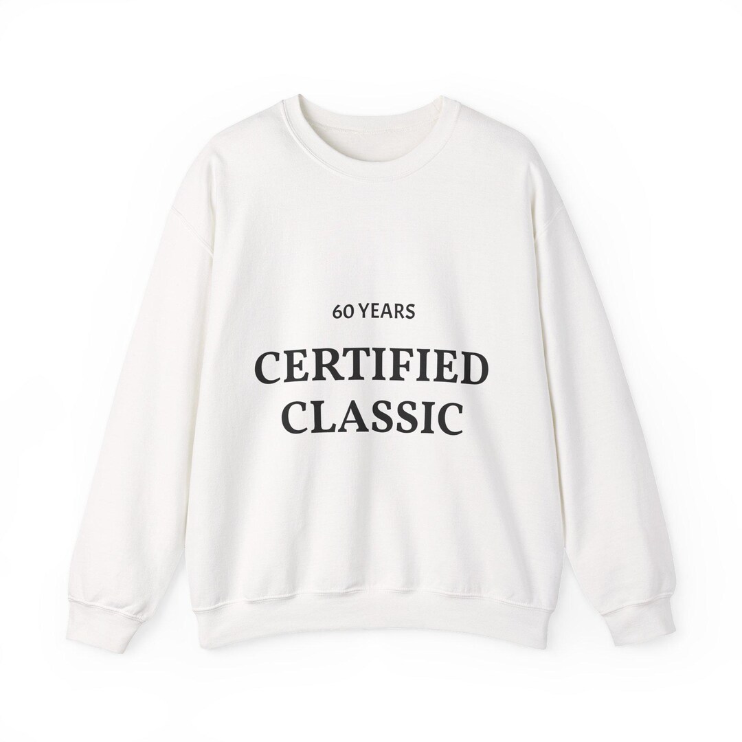60 Years Certified Classic Sweatshirt | Vintage Typography Crewneck - Etsy