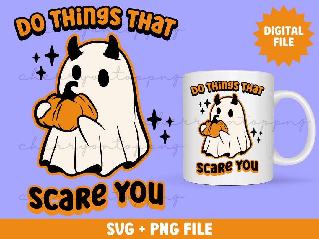Do Things That Scare You PNG | Halloween PNG | Spooky Mental Health SVG ...