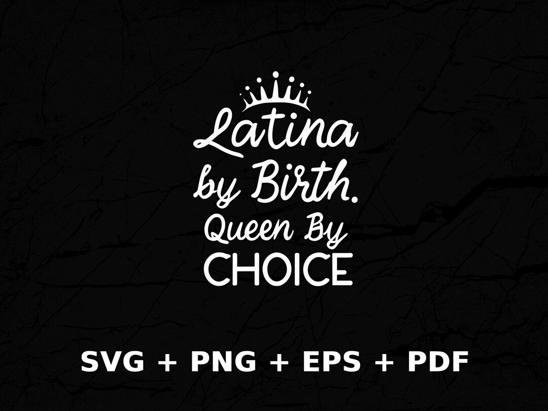 Latina by Birth. Queen by Choice SVG PNG EPS Commercial Use - Etsy