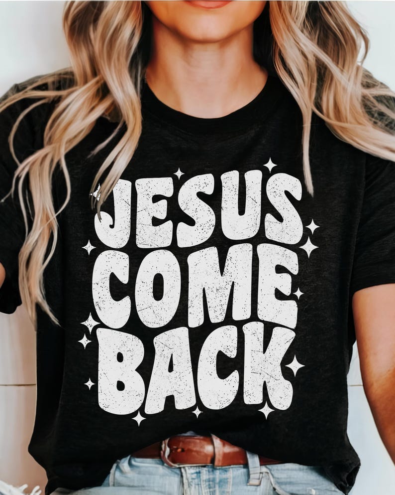 Jesus Come Back PNG Sublimation Design for Shirts, Christian Quote PNG ...