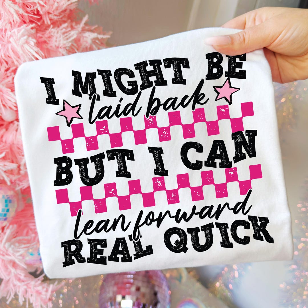 Funny Sarcastic PNG Design: Laid Back, Lean Forward (digital Download ...