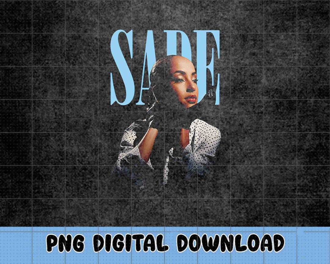 Sade PNG, Sade Shirt Design, Sade Png Digital Download File Sublimation ...