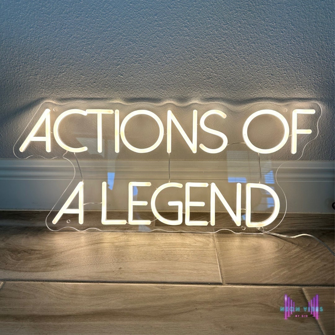Inspirational Neon Sign - Actions of a Legend Neon Sign - Custom Neon ...