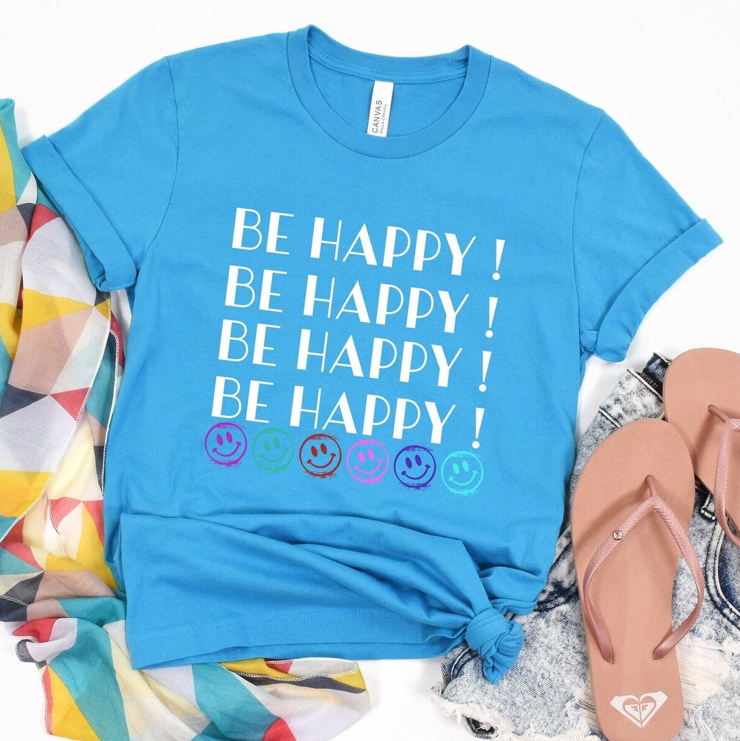 Be Happy Shirt, Smiley Face Shirt, Kindness Gift, Inspirational Shirt ...