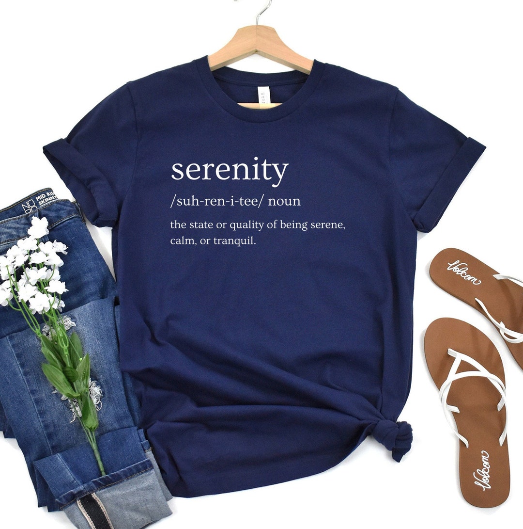 Serenity Definition Word Shirt, Inspirational Motivational Fun Quote ...