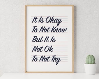 It's Okay to Not Know but Not Okay to Not Try Poster, Classroom Poster ...